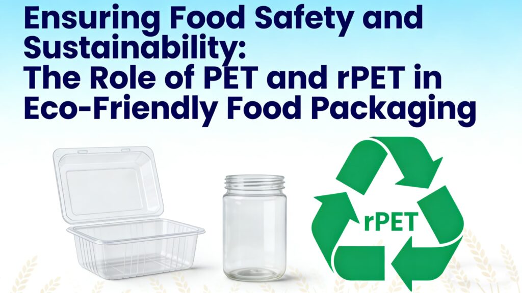 Ensuring Food Safety And Sustainability: The Role Of PET And RPET In ...